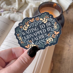Waiting to Be Kidnapped by Faeries Waterproof Sticker Bookish Merch ...