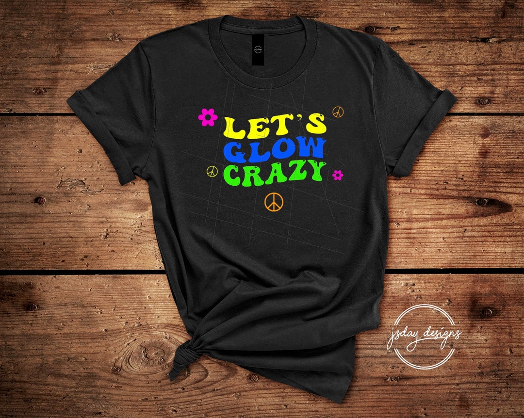 Retro Groovy GLOW NEON let's Glow Crazy T-shrit Black Light Glow Party ...