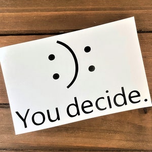 You Decide Decal Smile Decal Frown Decal Smile Sticker Glitter Decal ...