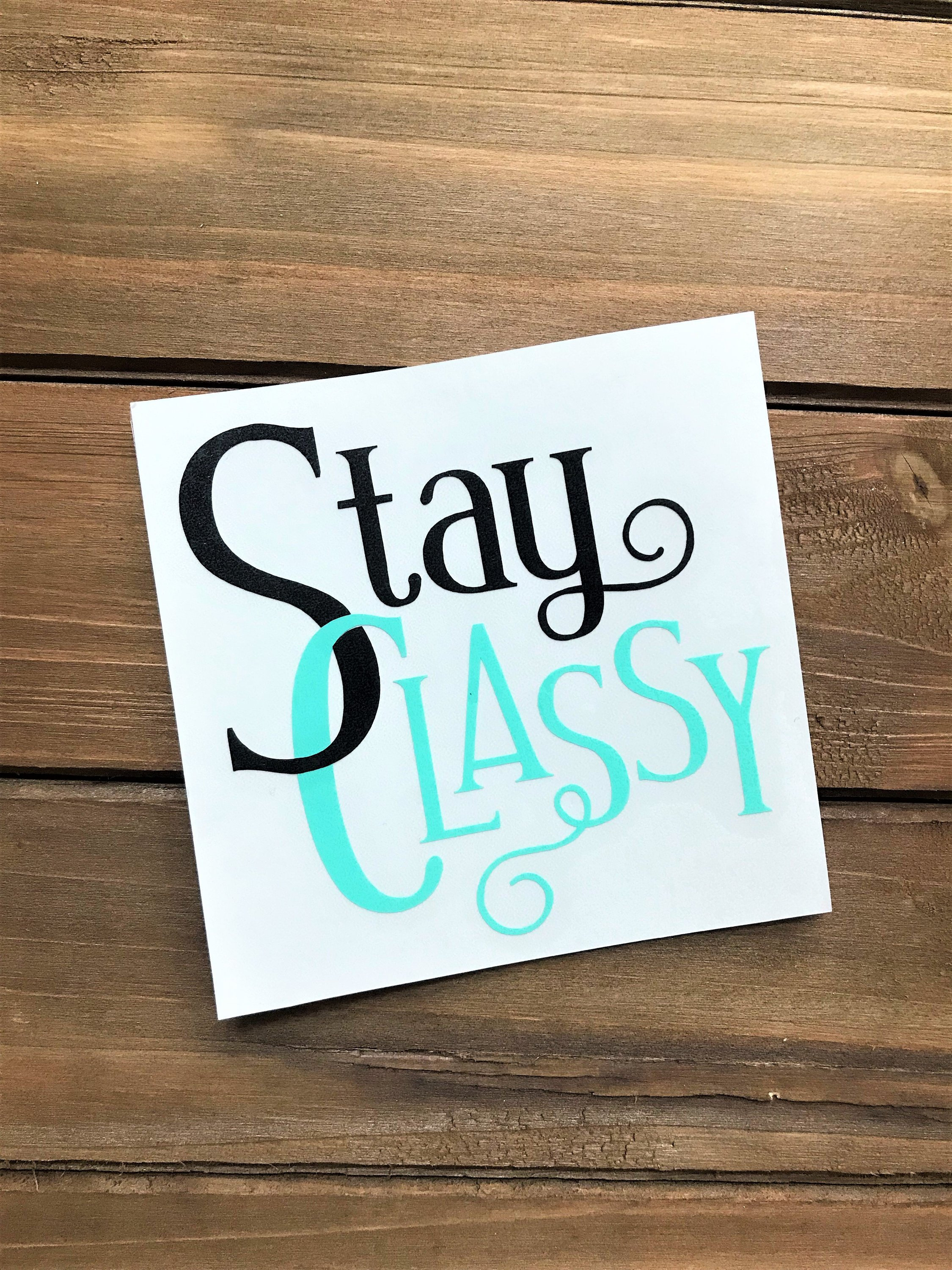 Stay Classy Decal Fancy Decal Glitter Decal Cute Decal | Etsy