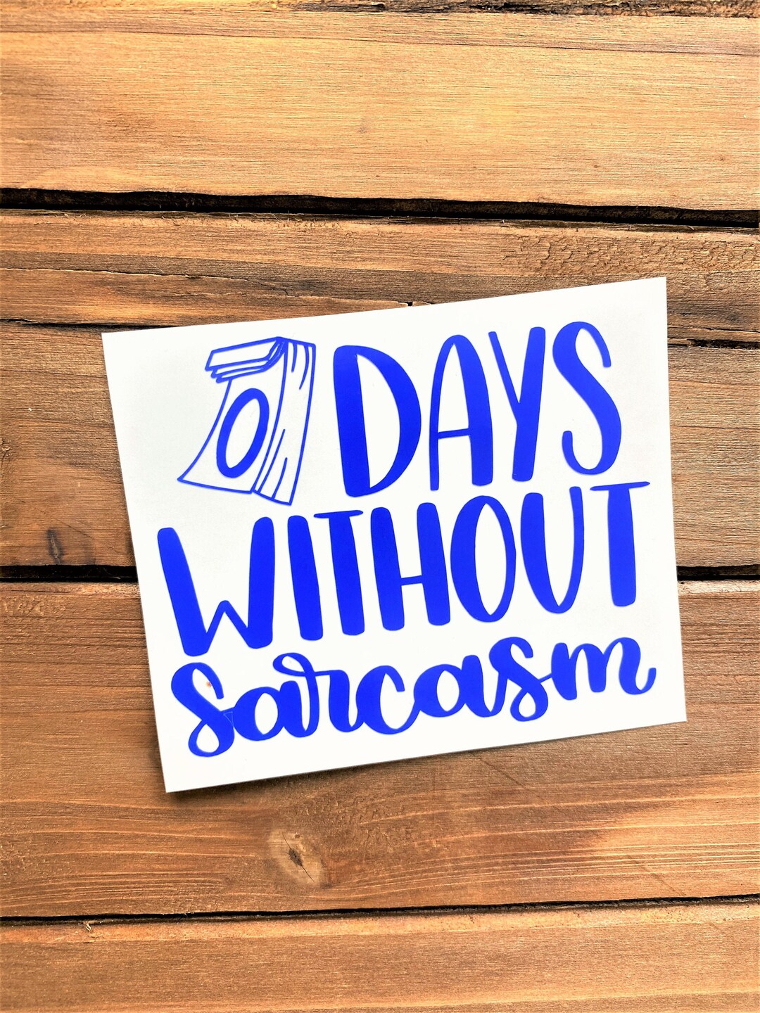 0 Days Without Sarcasm Decal Sarcasm Sarcastic Decal - Etsy