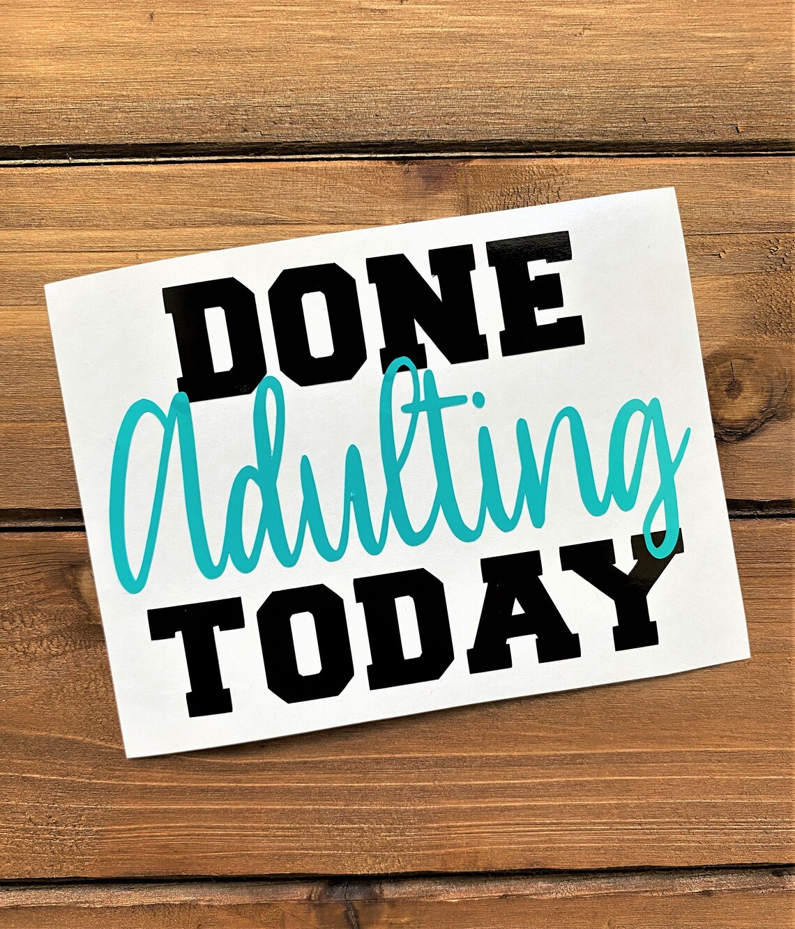 Done Adulting Today Decal Done Adulting Adult Sticker - Etsy