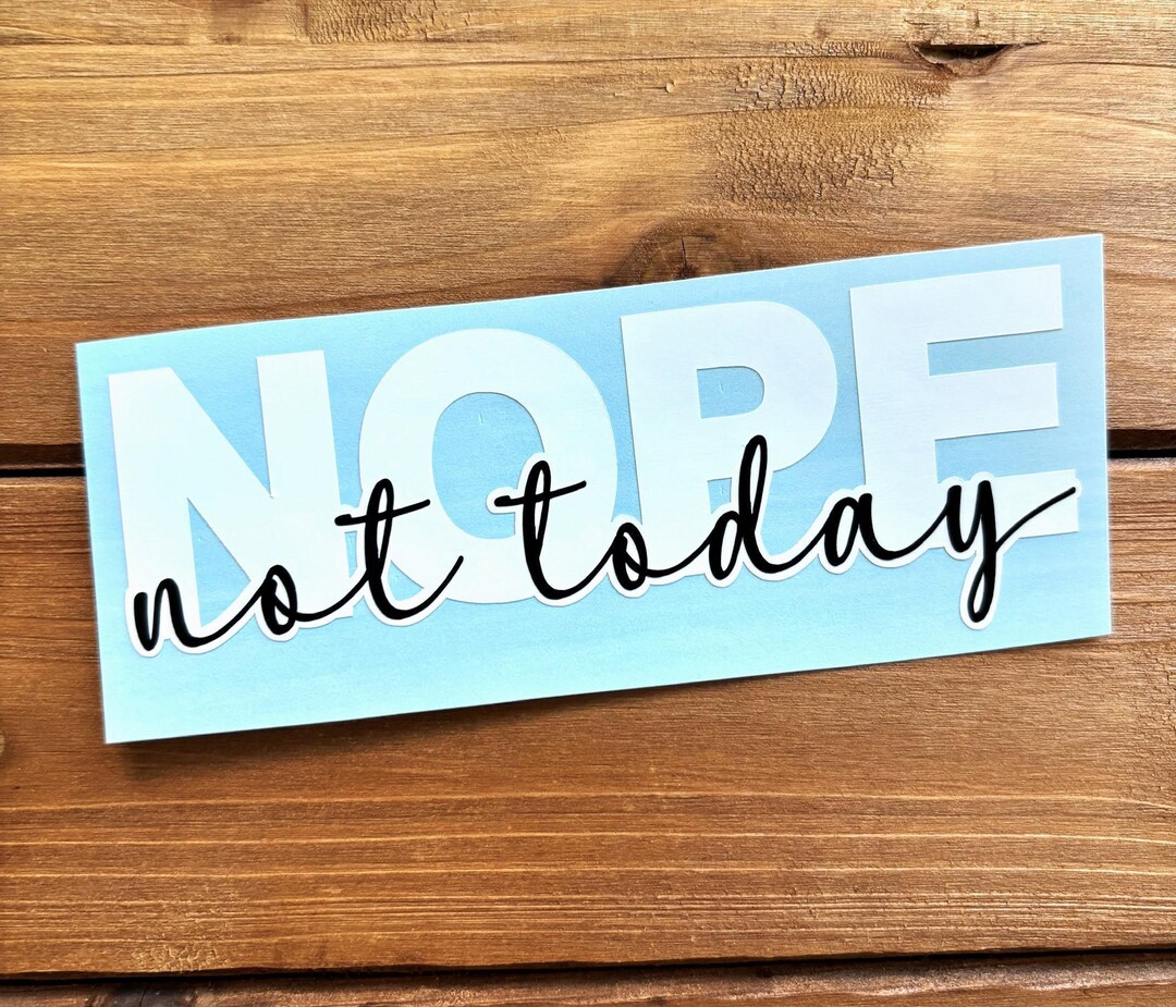 Nope Not Today Decal - Not Today - Nope - Tumbler Decal - Etsy