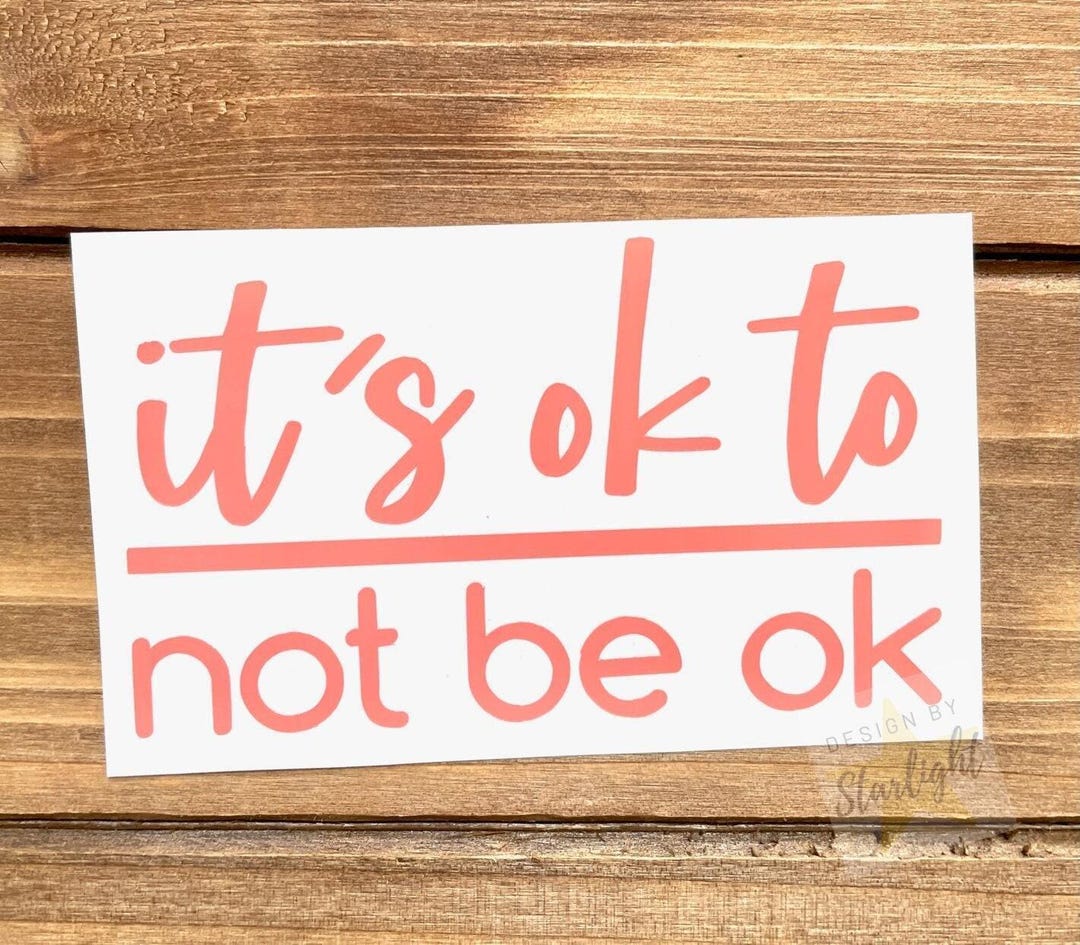 It's Ok to Not Be Ok Decal - Mental Health - Anxiety - Mental Health ...