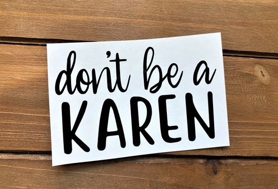 Don't Be a Karen Decal Don't Be Karen Karen Decal | Etsy