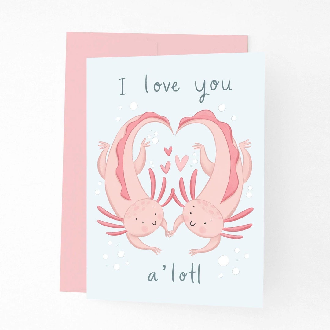 I Love You Alotl, Cute Axolotl Card, Funny Axolotl Anniversary Card ...