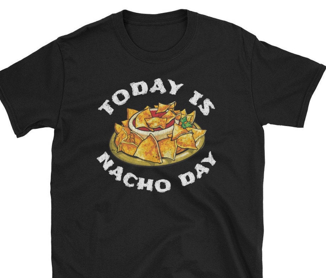 Nacho Boy T Shirt, Nacho Girl T Shirt, Today is Nacho Day T Shirt ...
