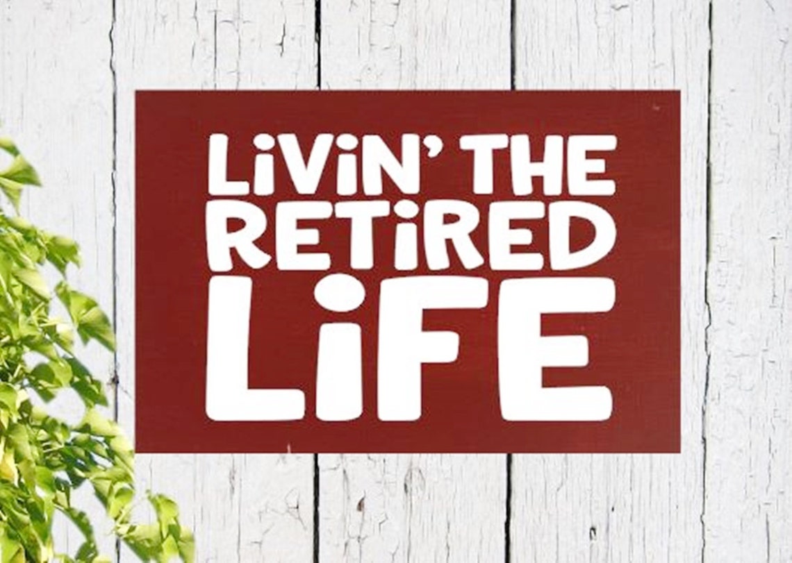 Retirement gift funny wood sign. Livin' the Retired Life. | Etsy