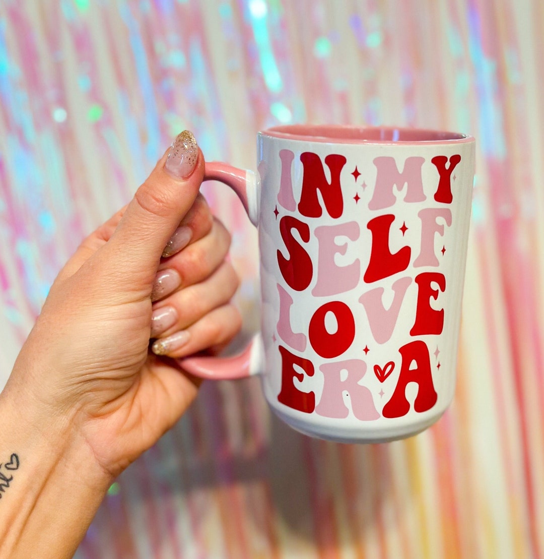 Self Love Era Mug • Valentine’s Day • Self Love Gift • Valentine’s Day ...