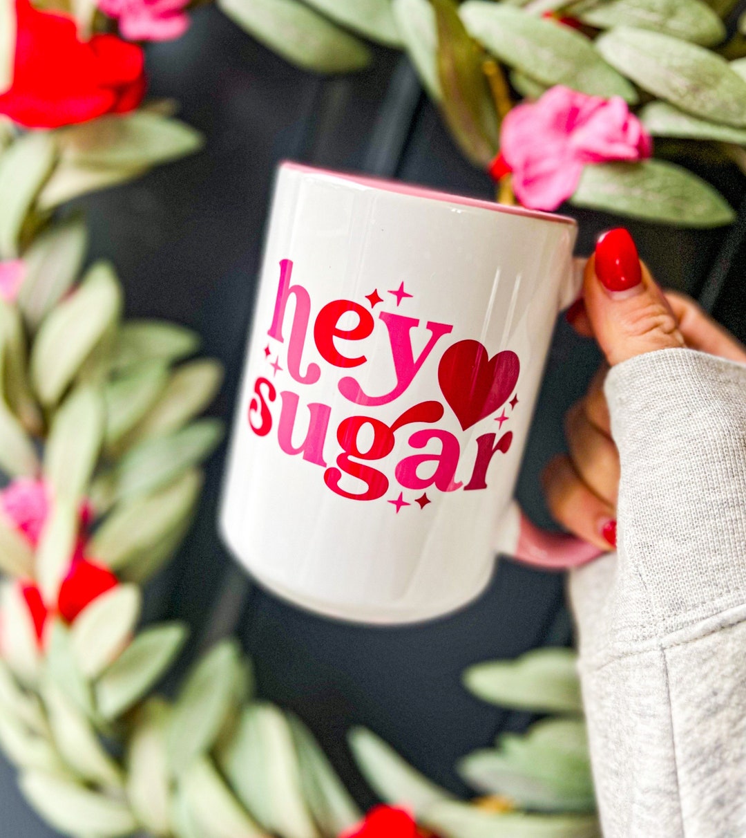 Hey Sugar Mug • Valentine’s Day Mug • Love Mug - Etsy