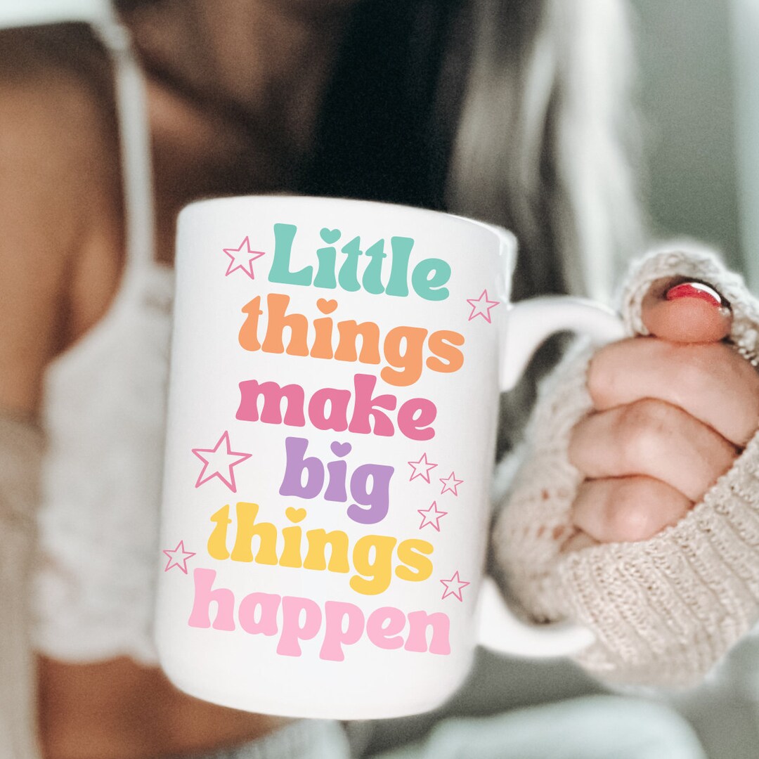Little Things Make Big Things Happen Mug• Thinking of You • Positive ...