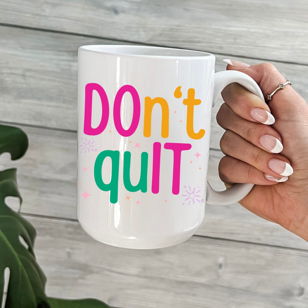 Don't Quit Mug • Thinking of You • Positive Mug • Just Because ...