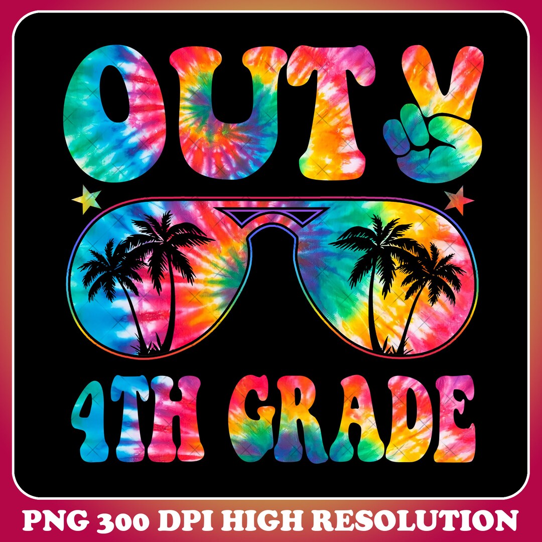Peace Out 4th Grade PNG, Last Day of School PNG, Tie Dye Fourth Grade ...