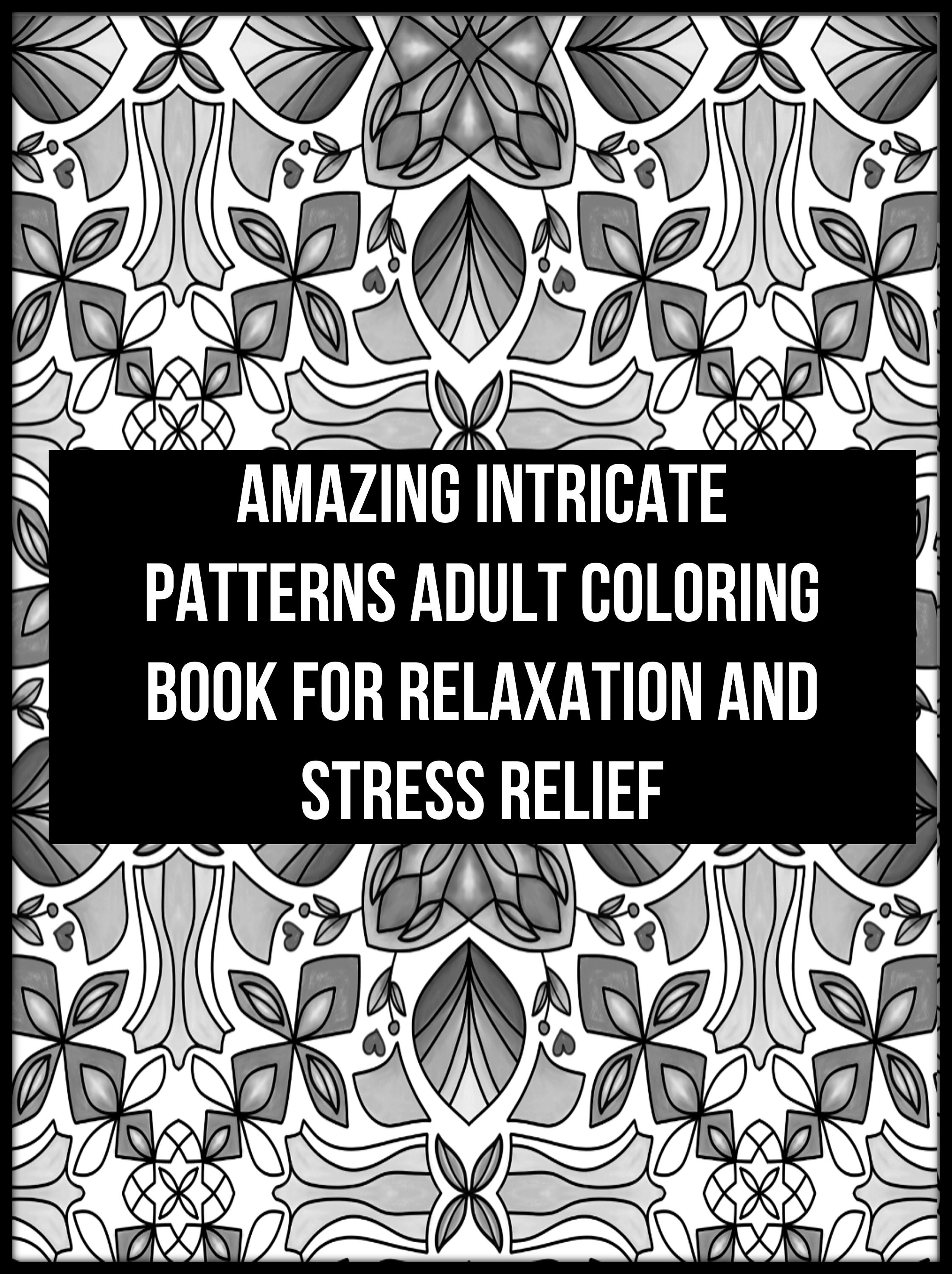 Amazing Intricate Patterns Adult Coloring Pages With 50 Detailed ...