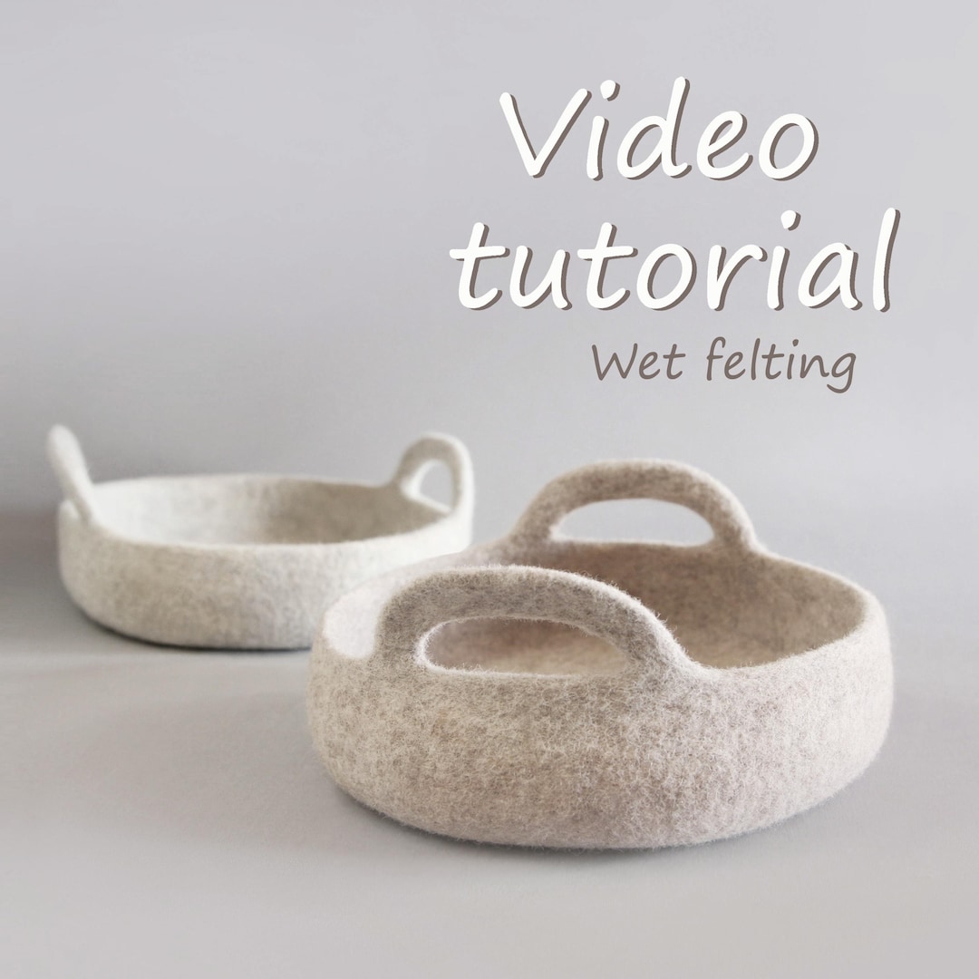 Felted Basket Video Tutorial: Wet Felting Pattern - Etsy