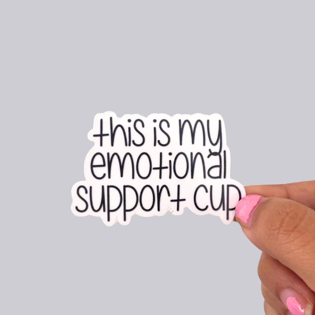 This is My Emotional Support Cup Waterproof Sticker for Tumbler Cup or ...