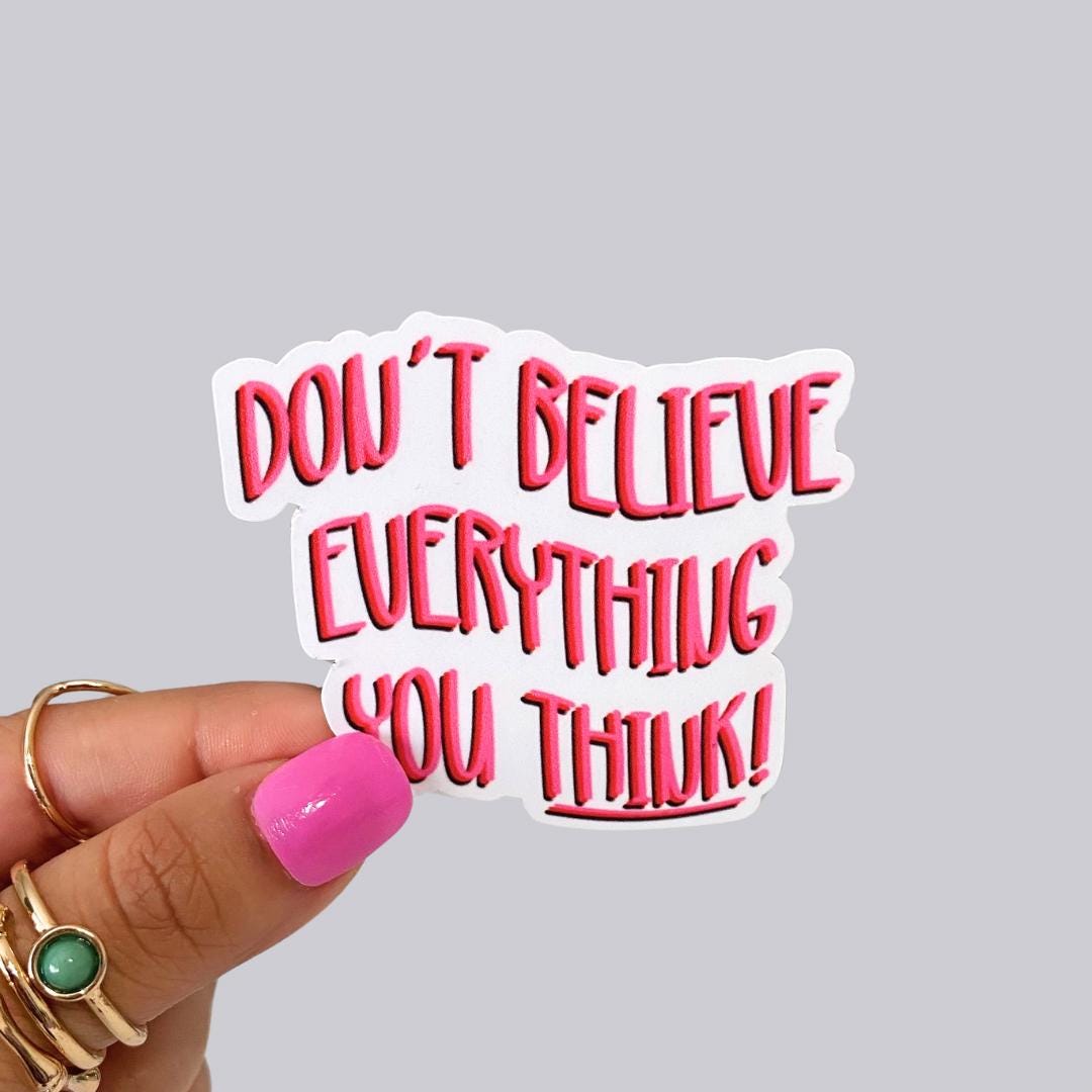 Positive Mental Health Sticker | "don't Believe Everything You Think ...