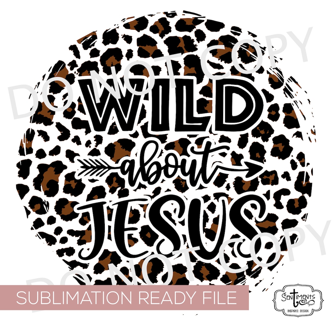 Wild About Jesus Sublimation Design Scripture Christian Arrow Leopard ...