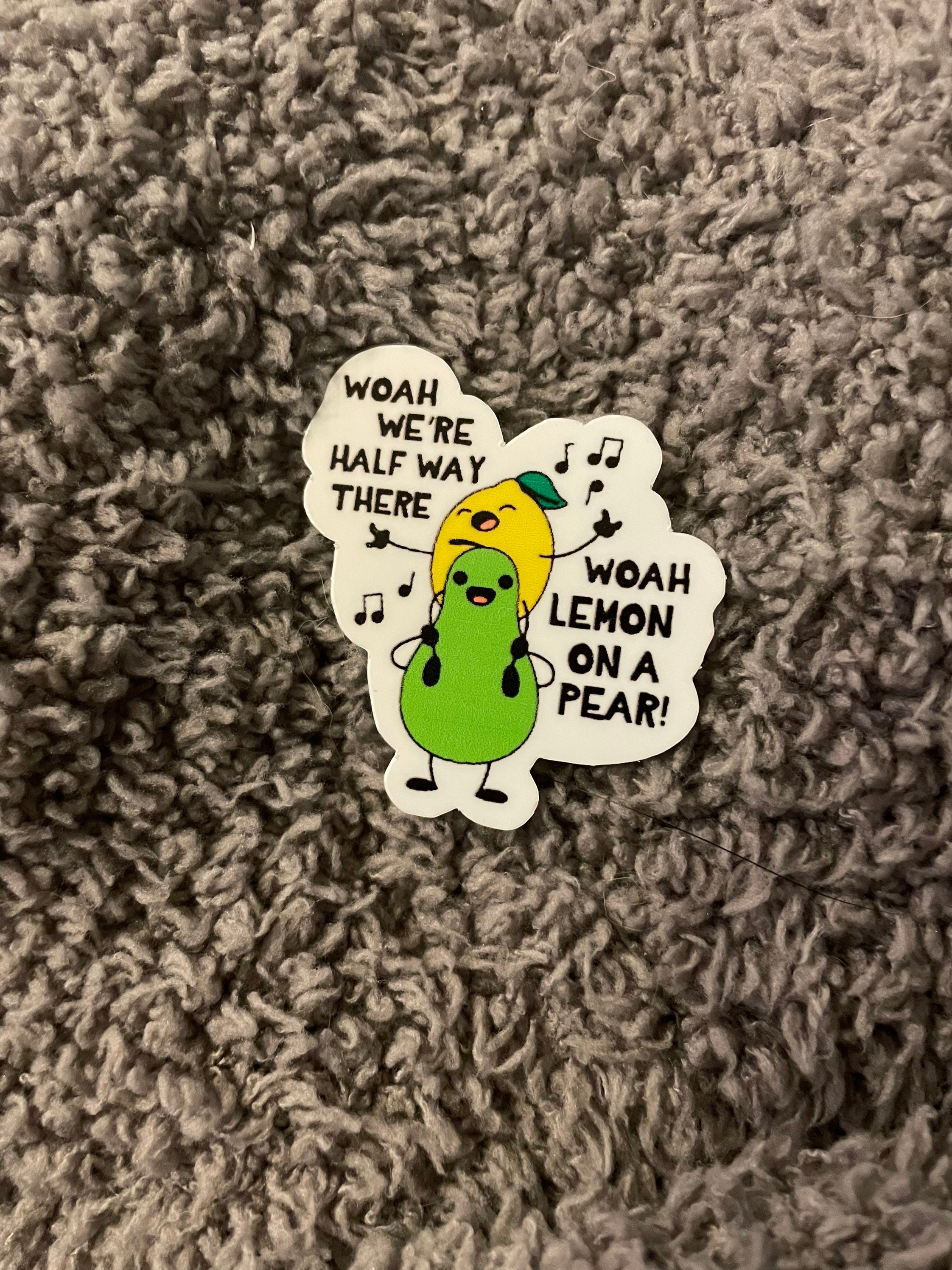 Were Halfway There. Lemon on a Pear Waterproof Sticker. - Etsy