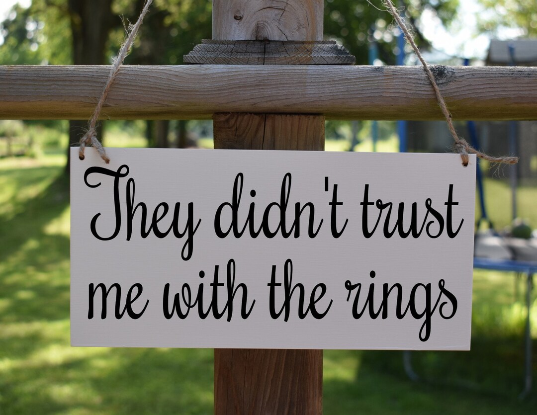 They Didn't Trust Me With the Rings Wedding Sign, Ring Bearer Sign ...