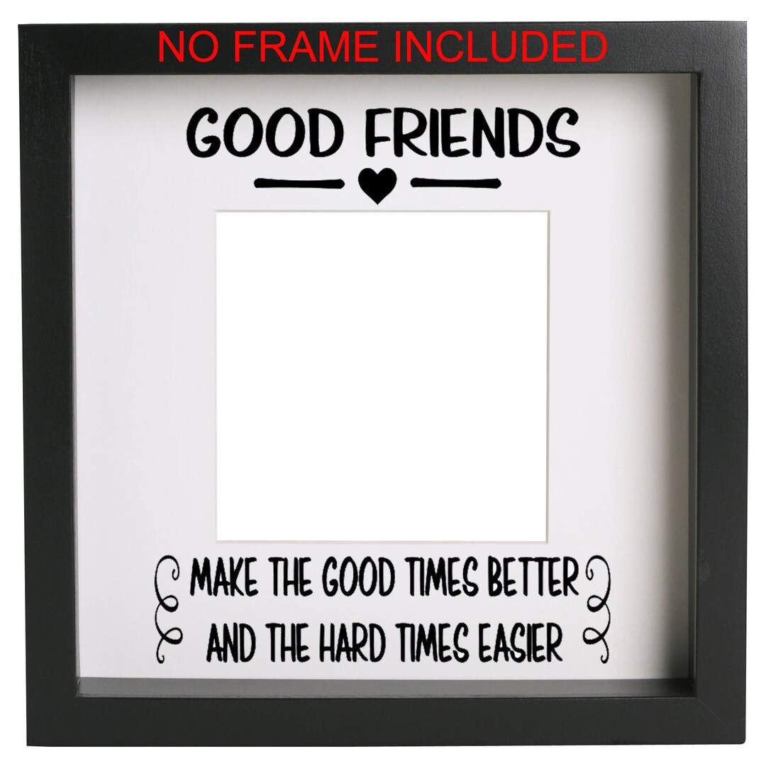 Good Friends Make the Good Times Better and the Hard Times - Etsy