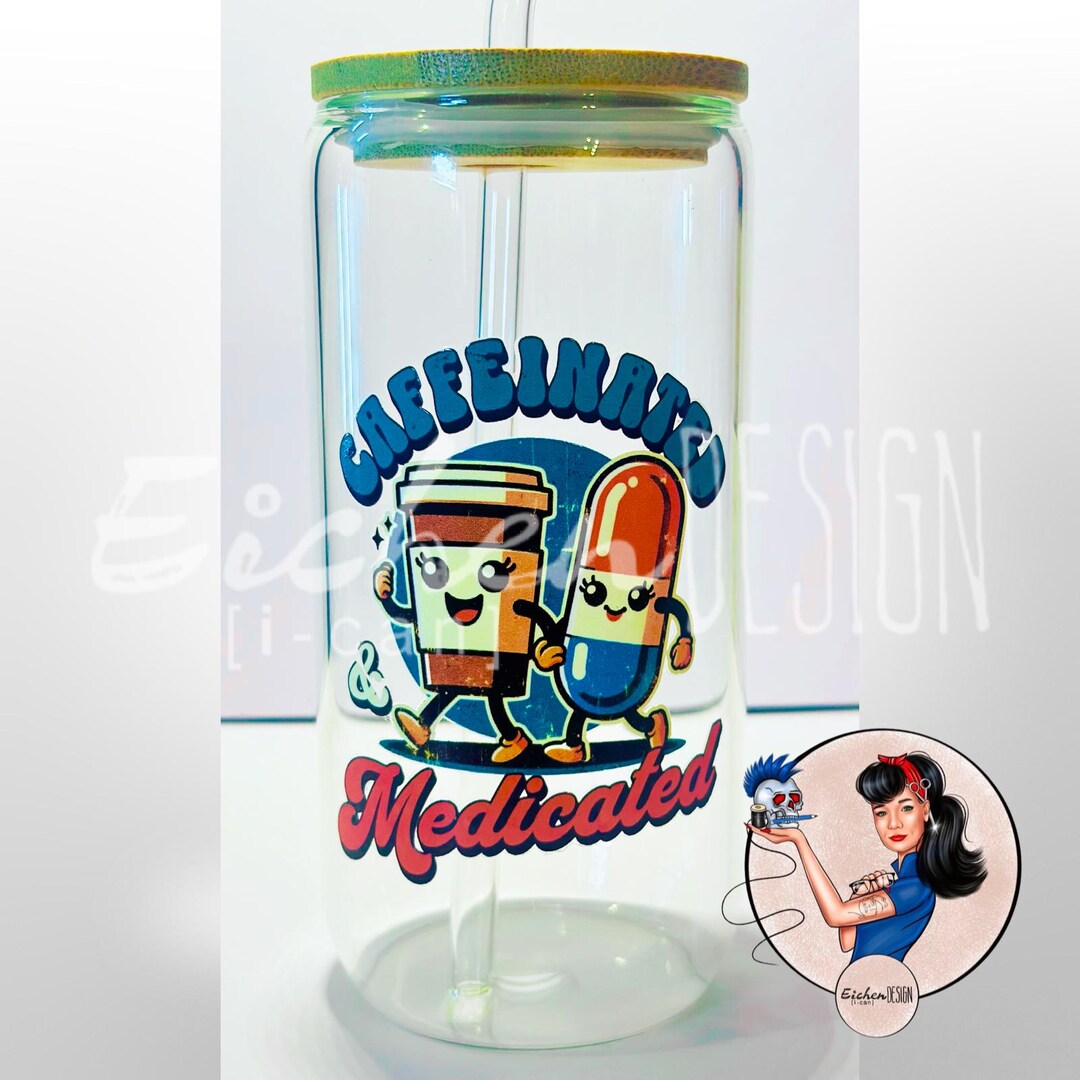 Caffeinated and Medicated Glass Tumbler - Etsy
