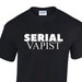 Mens Serial Vapist T Shirt - Funny Gift Present Non Smoker Tshirt - Fun ...