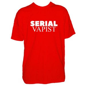 Mens Serial Vapist T Shirt - Funny Gift Present Non Smoker Tshirt - Fun ...