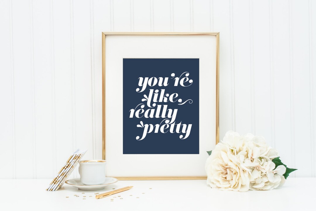 You're Like, Really Pretty | 8x10 Digital Printable | Navy & White ...