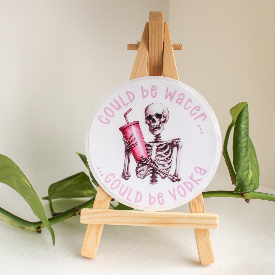 Sarcastic Skeleton Sticker could Be Water, Could Be Vodka Funny Tumbler ...