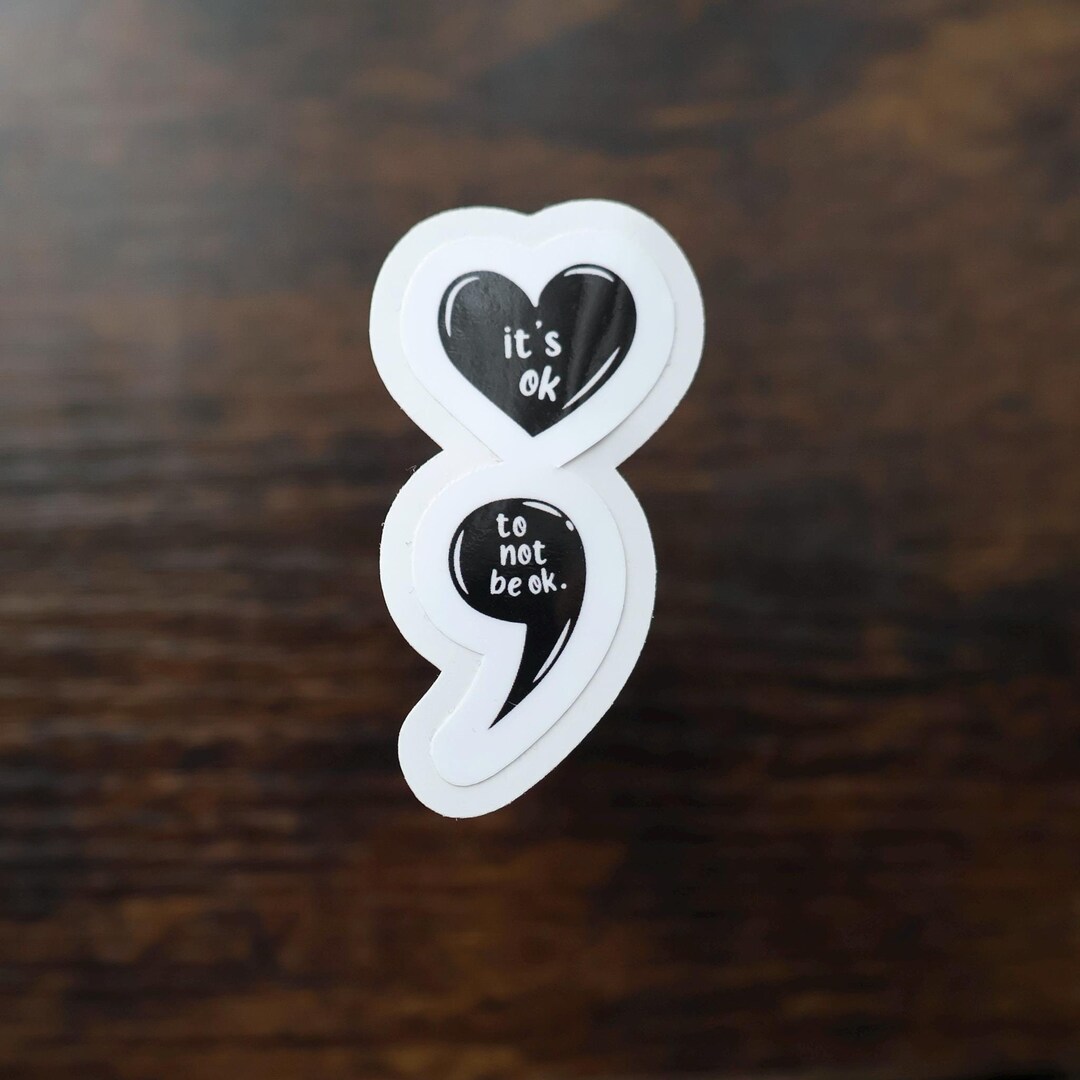 Heart Semicolon Meaning Sticker: "it's Ok to Not Be Ok", My Story Isn't ...