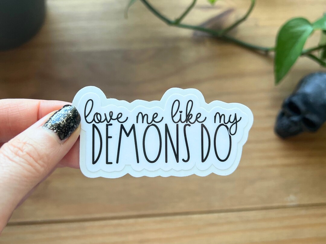 Sarcastic Sticker love Me Like My Demons Do Funny Adhesive Vinyl Decal ...