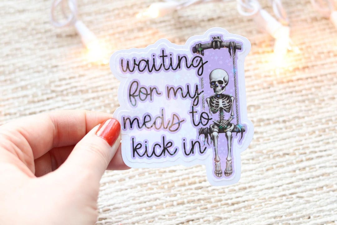 Funny Skeleton "waiting for My Meds to Kick In" Adhesive Vinyl Sticker ...