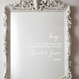 Hey, You Look Amazing Now Go Grab A Drink Custom Wedding Mirror Decal ...