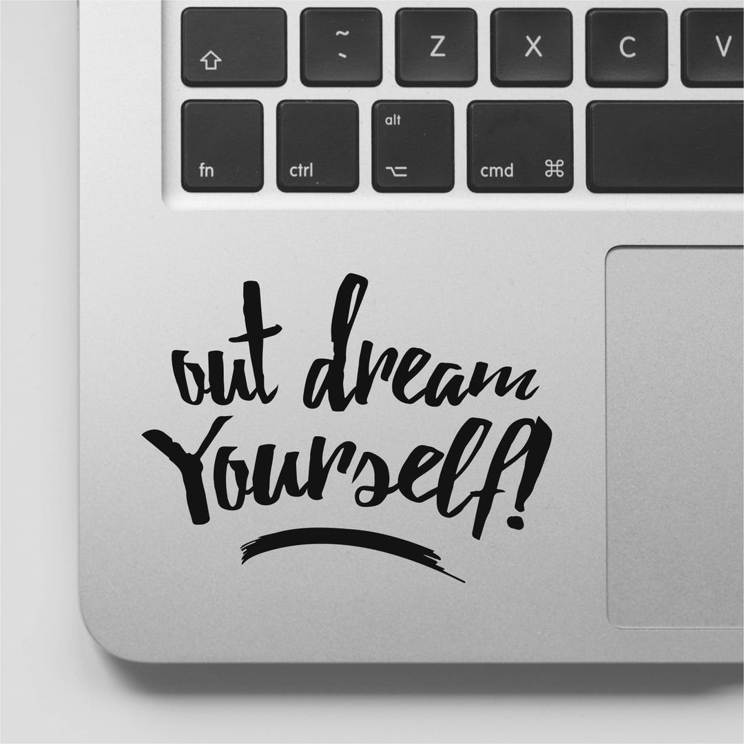 Laptop Decal Quote Motivational MacBook Sticker Saying Out Dream ...