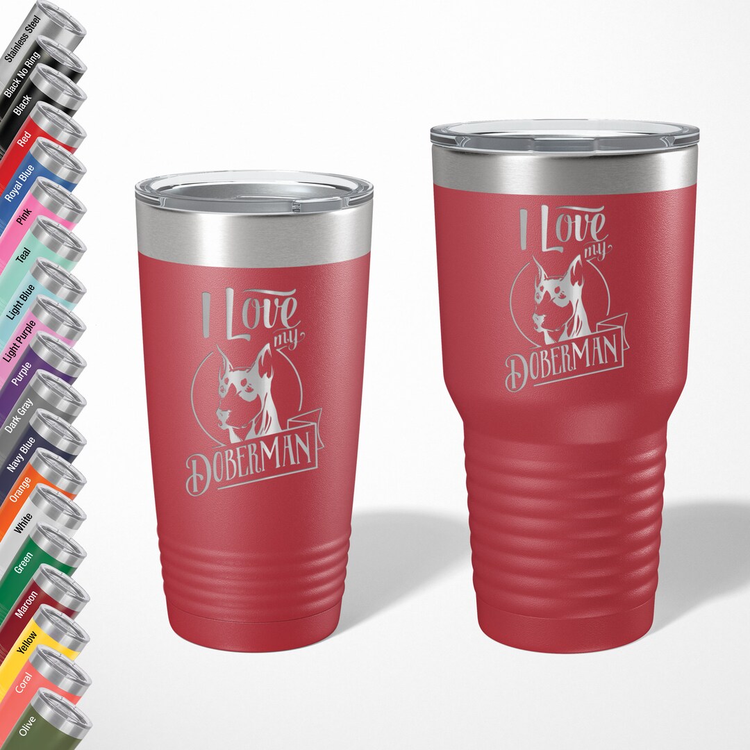 I Love My Doberman Design, Laser Engraved Tumbler 20 or 30 Oz. - Etsy