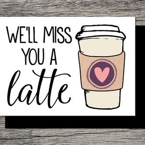 PRINTABLE Farewell Card / Goodbye Card - I'll Miss You a Latte / We'll ...