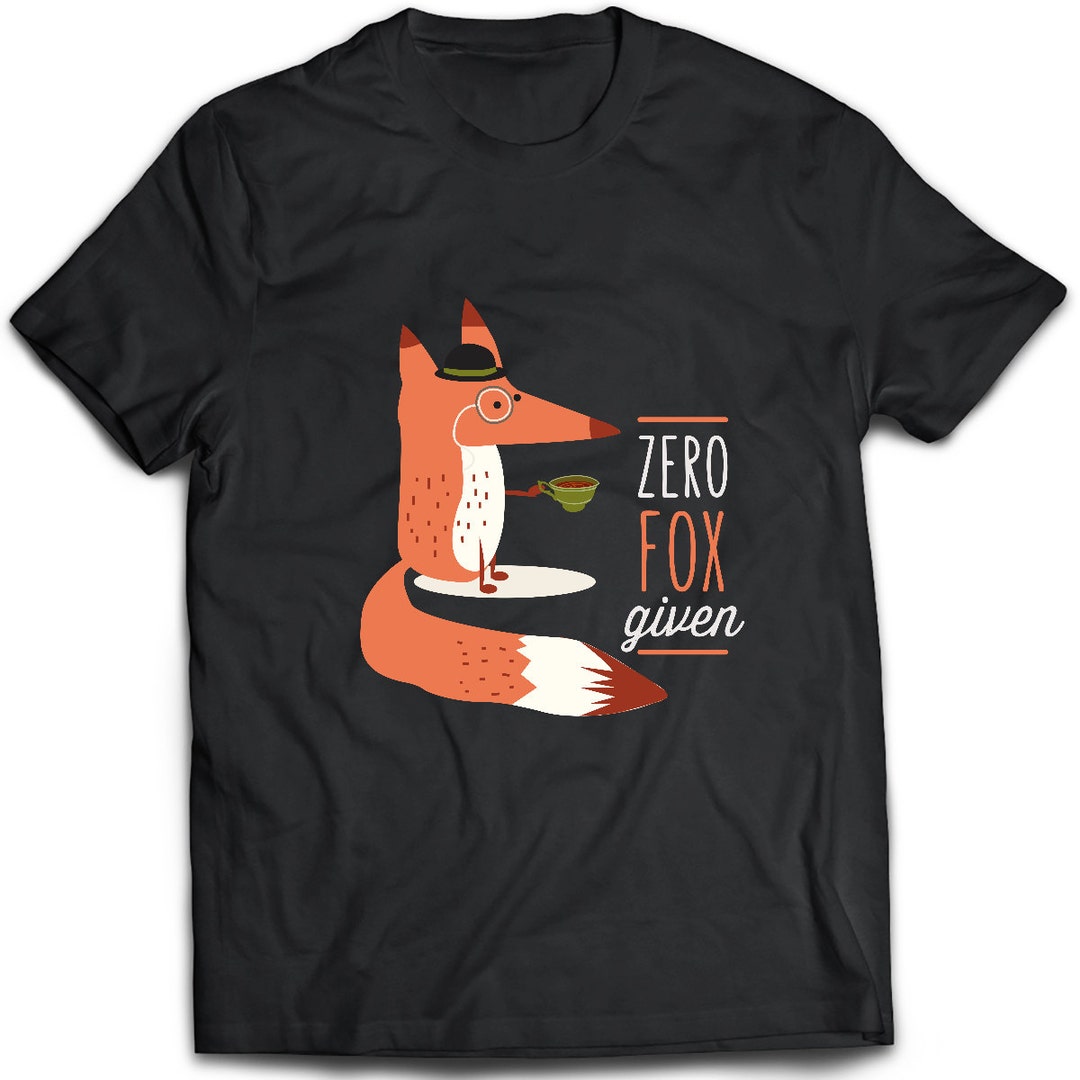 Zero Fox Given Shirt Fox Gift for Fox Lover Fox Clothing - Etsy