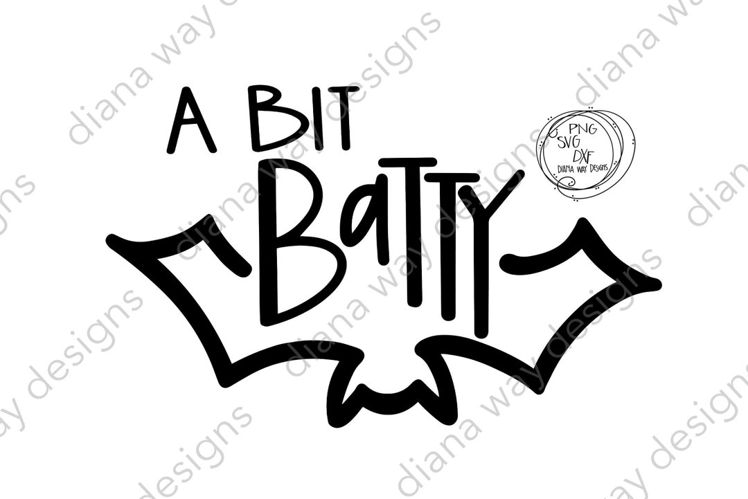 A Bit Batty-instant SVG/DXF/PNG, Cut File, Halloween Svg, Bat Svg ...