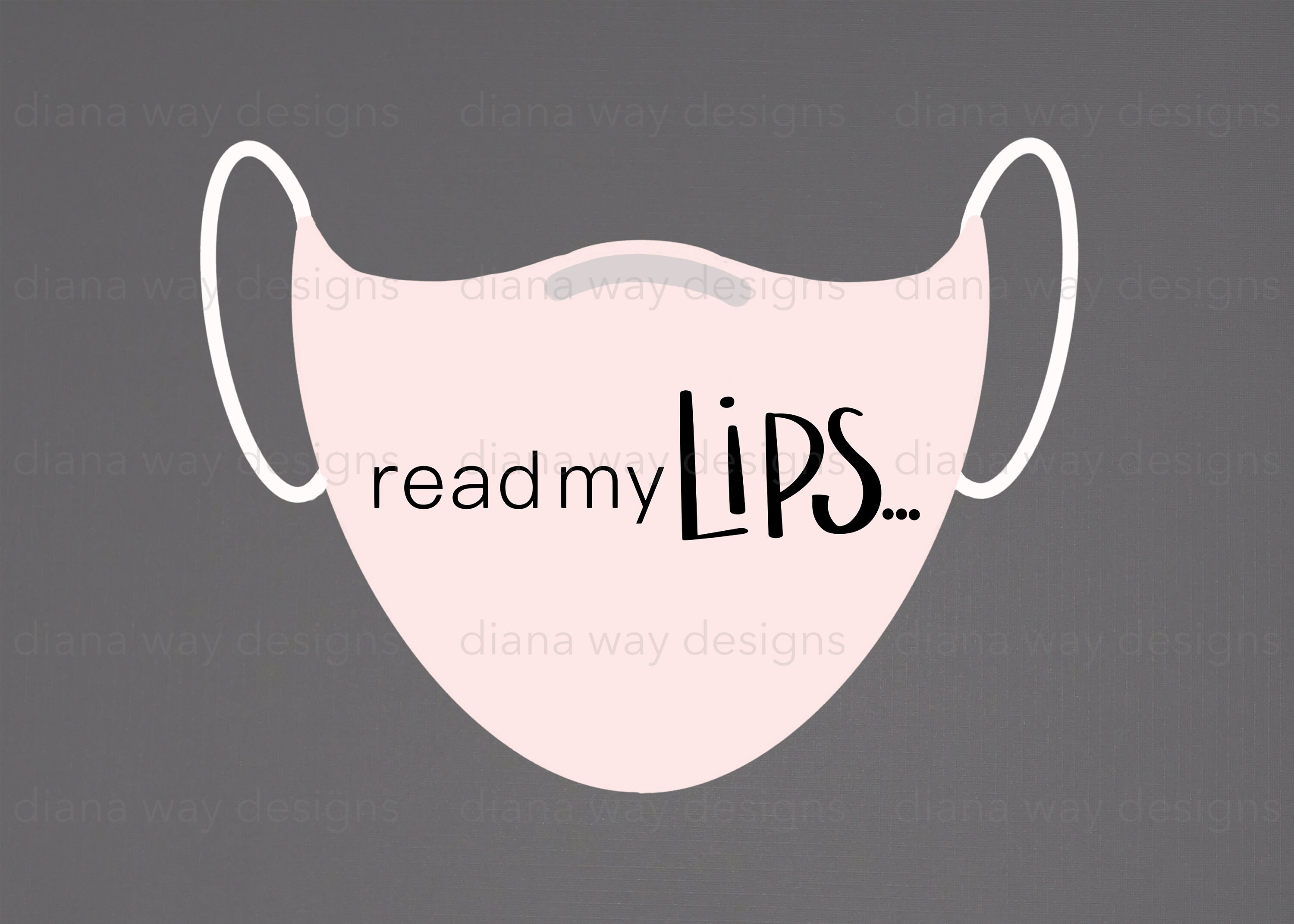 Read My Lips Face Mask Design- Whimsical Quote, Hand Lettered SVG/DXF ...