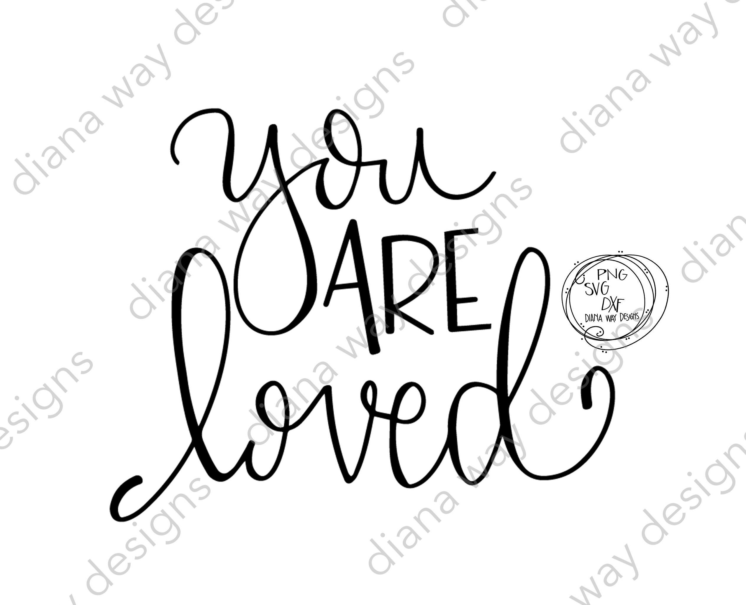 You Are Loved Script - SVG/PNG/DXF Cut Files, Tshirt Design Svg, Home ...