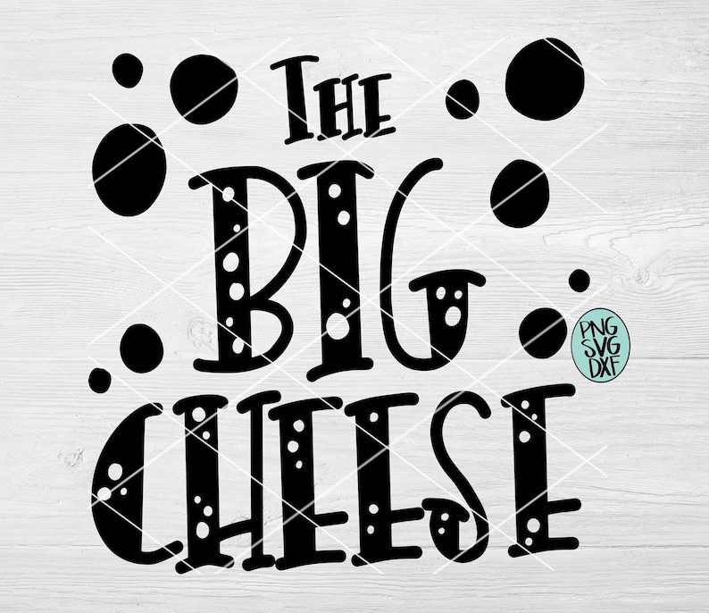 The Big Cheese-instant SVG/DXF/PNG Cut File the Big Cheese - Etsy