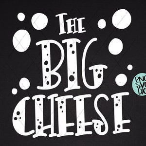 The Big Cheese-instant SVG/DXF/PNG Cut File, the Big Cheese Adult ...
