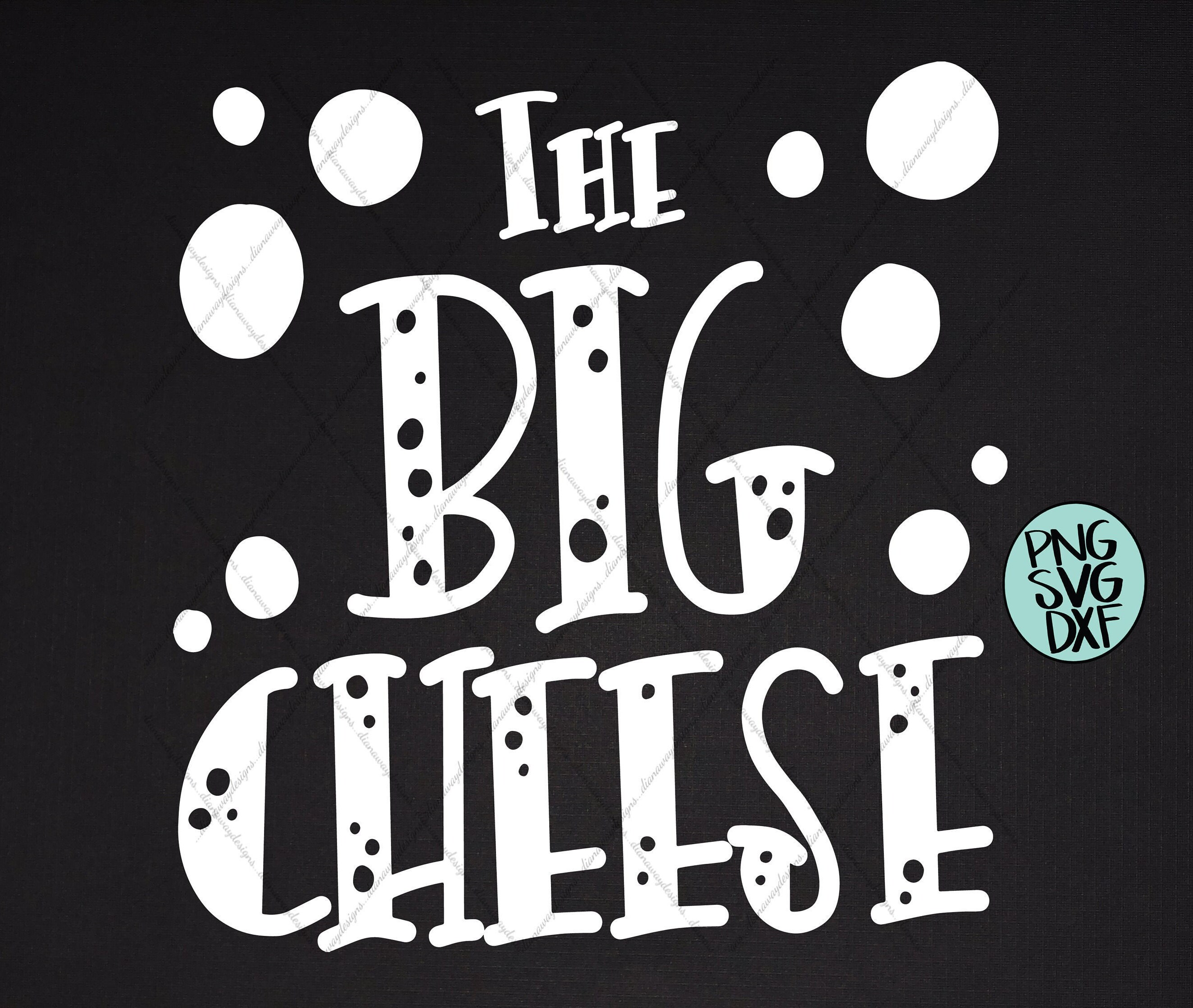 The Big Cheese-instant SVG/DXF/PNG Cut File the Big Cheese - Etsy