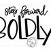 Step Forward Boldly- Inspirational Quote, Hand Lettered Design, SVG/DXF ...
