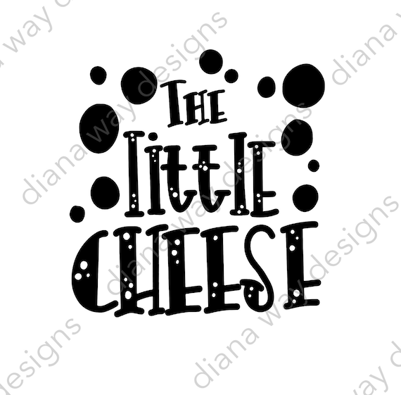 The Little Cheese-instant SVG/DXF/PNG Cut File the Little - Etsy