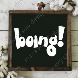 Boing!- Instant SVG/DXF/PNG Sound Effect Svg, Boing Svg, Funny Quote ...
