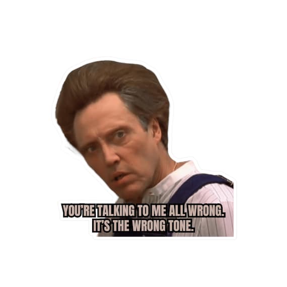 Christopher Walken Joe Dirt Wrong Tone