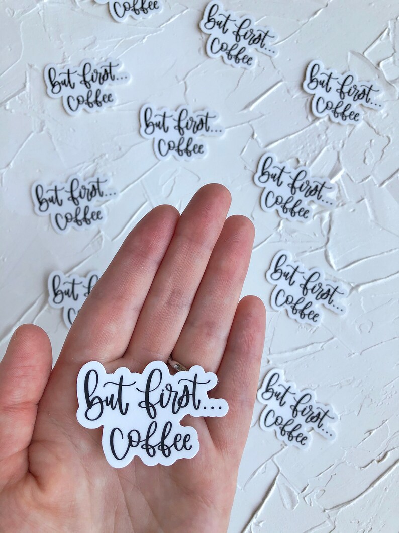 Coffee Sticker Die Cut Sticker but First Coffee Sticker - Etsy