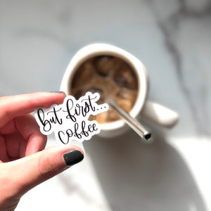 Coffee Sticker Die Cut Sticker but First Coffee Sticker - Etsy